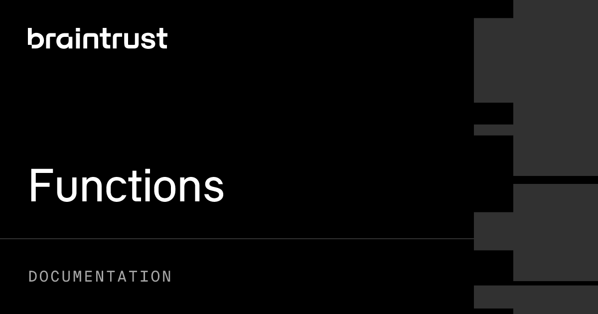 Functions - Docs - Reference - Functions - Braintrust